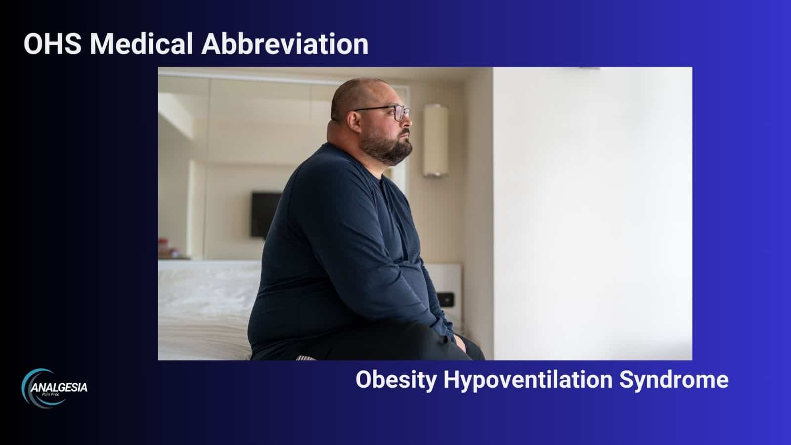 OHS Medical Term: Understanding OHS - Analgesia