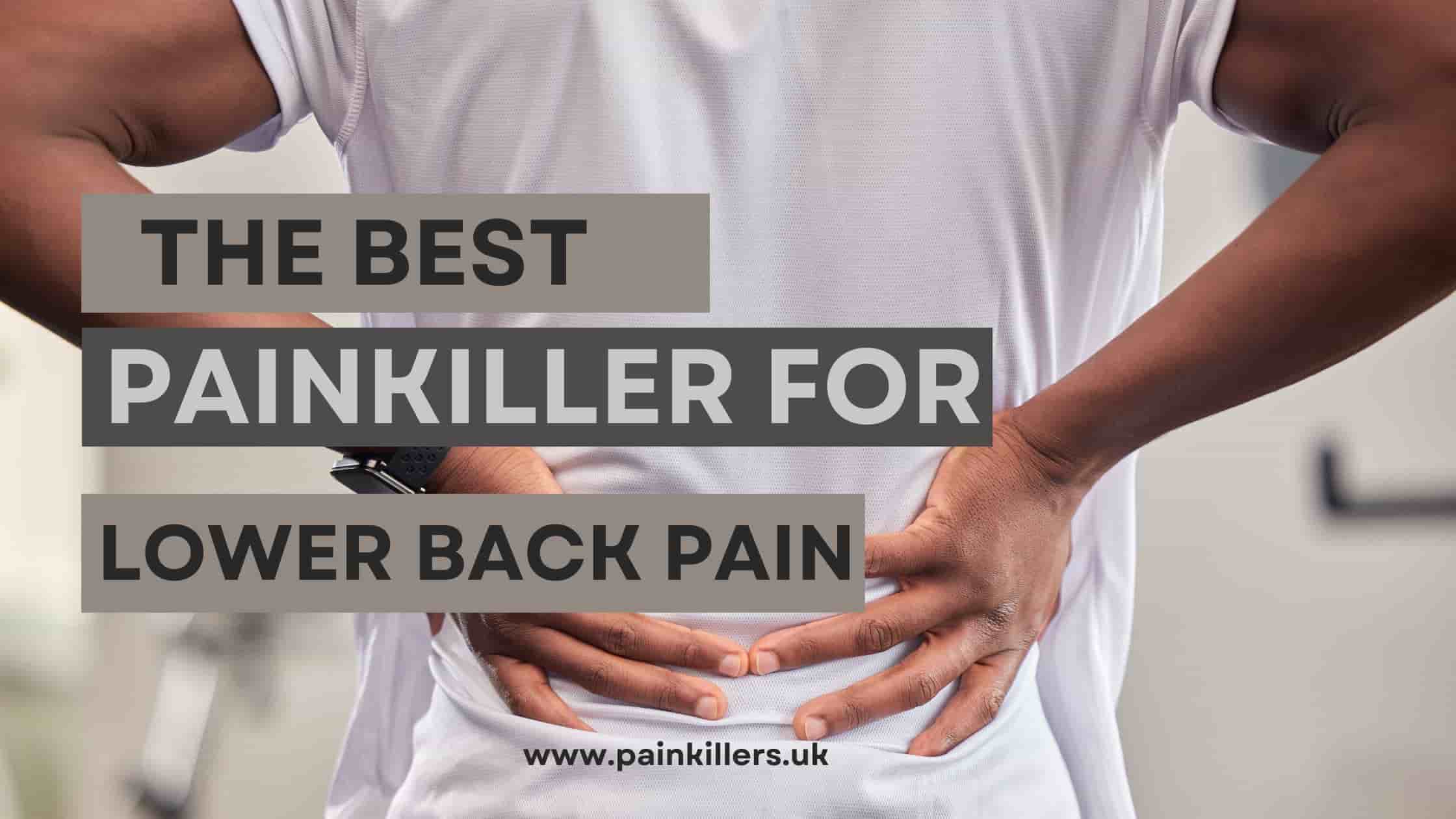Best Painkiller for Lower Back Pain: Rare Strategies! - Analgesia