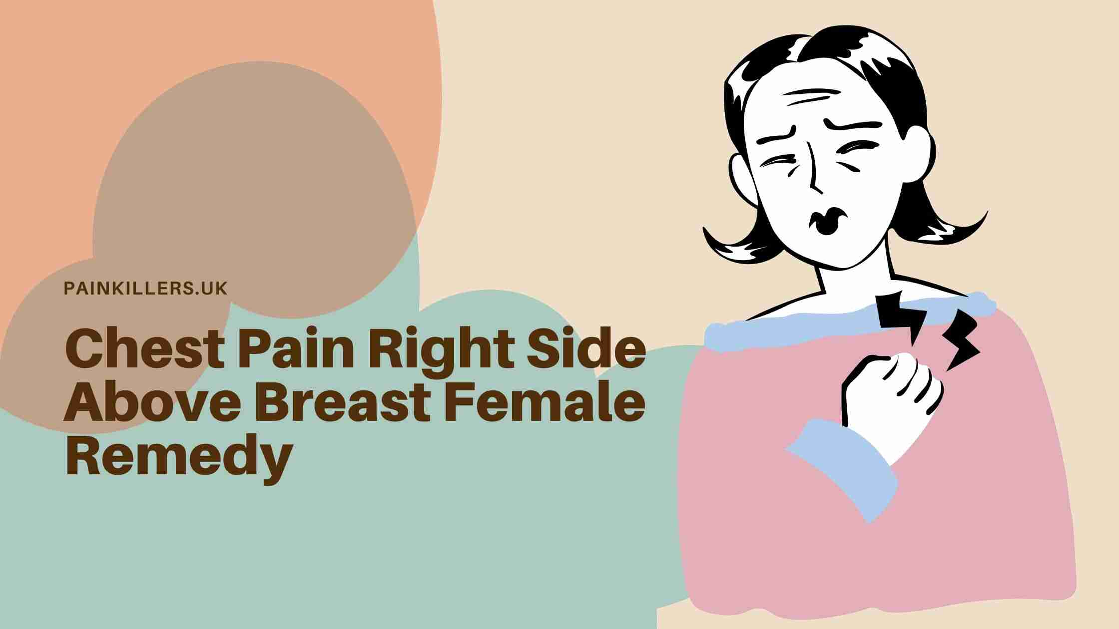 Chest Pain Right Side Above Breast Female Remedy - Analgesia
